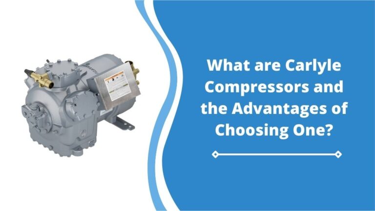 What Are Carlyle Compressors and The Advantages of Choosing One?