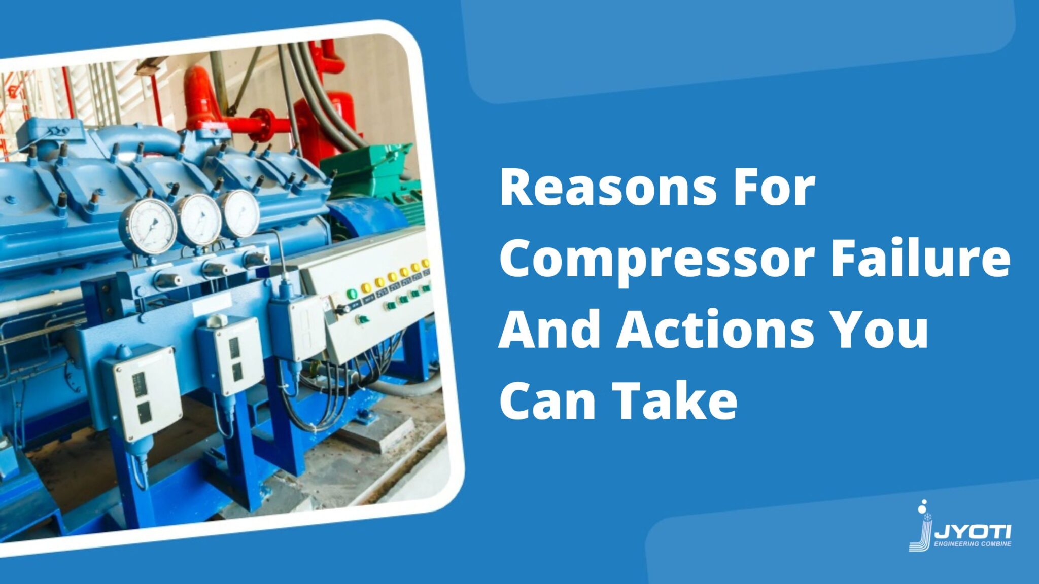 Compressor Failure Reasons & Actions to Take